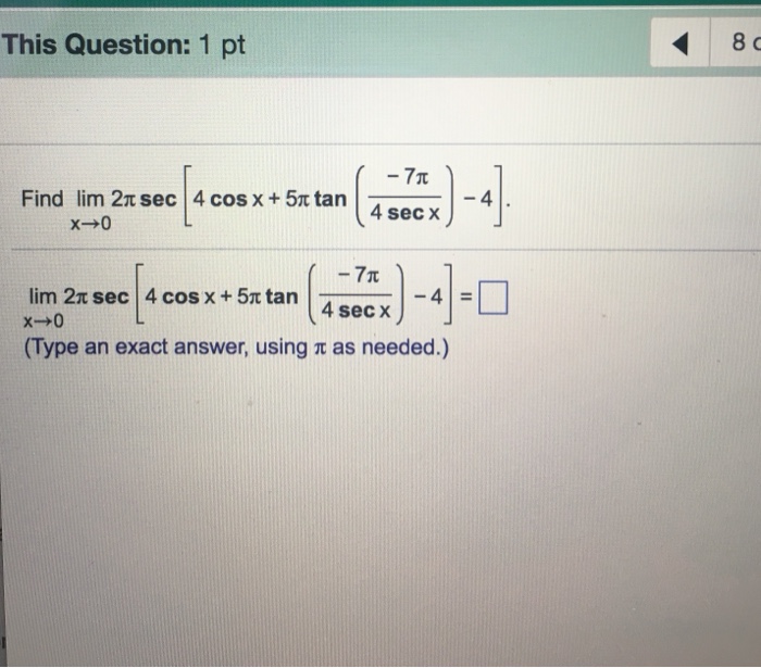 Solved This Question: 1 pt Find lim 2π sec | 4 cos x + 5π | Chegg.com