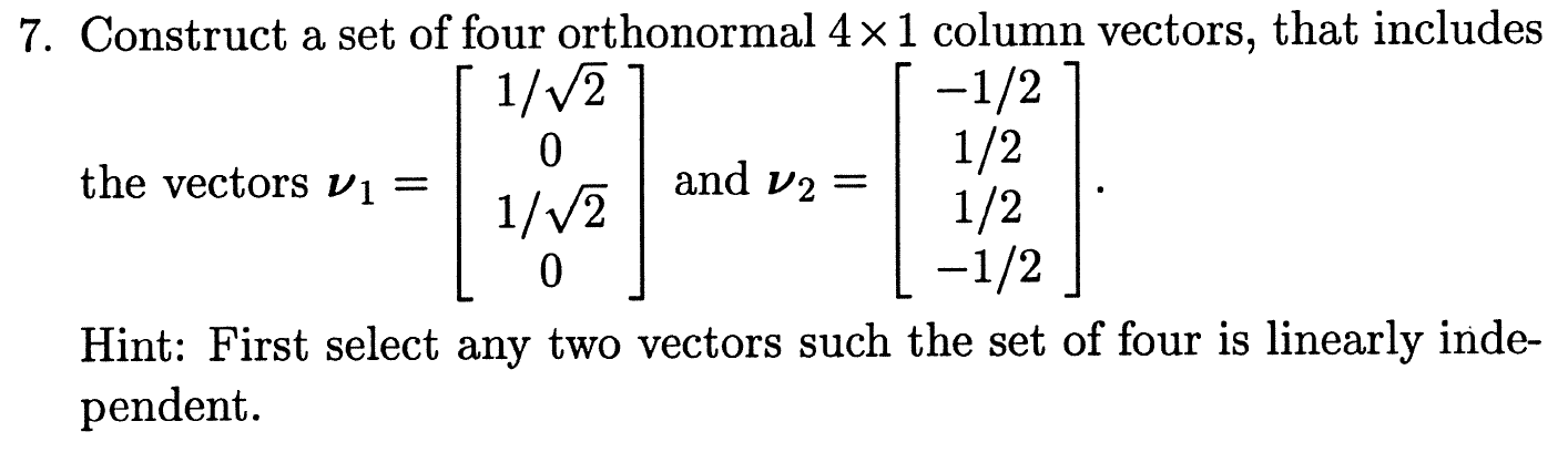 Solved 1/72 7. Construct a set of four orthonormal 4x1 | Chegg.com