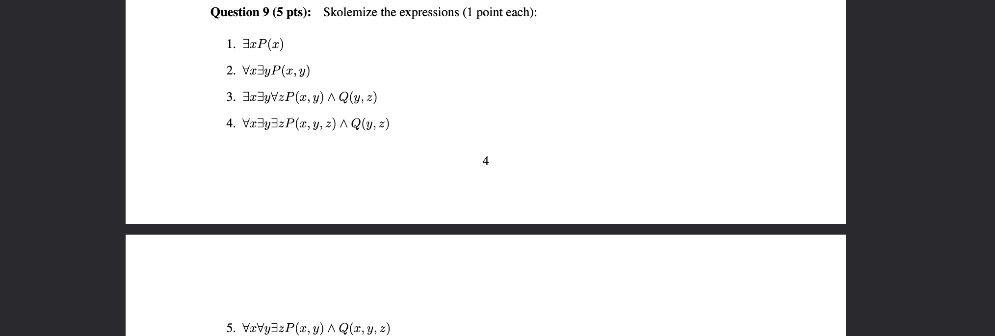 Solved Question 9 (5 pts): Skolemize the expressions (1 | Chegg.com Solved Question 9 (5 pts): Skolemize the expressions (1 | Chegg.com