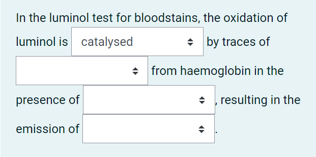 Solved In the luminol test for bloodstains, the oxidation of | Chegg.com