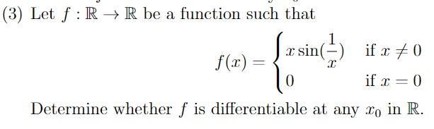 Solved (3) Let f:R→R be a function such that f(x)={xsin(x1)0 | Chegg.com