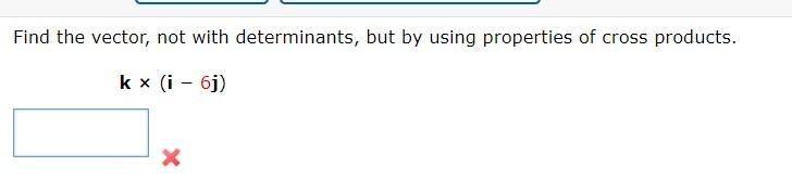 Solved Find the vector, not with determinants, but by using | Chegg.com