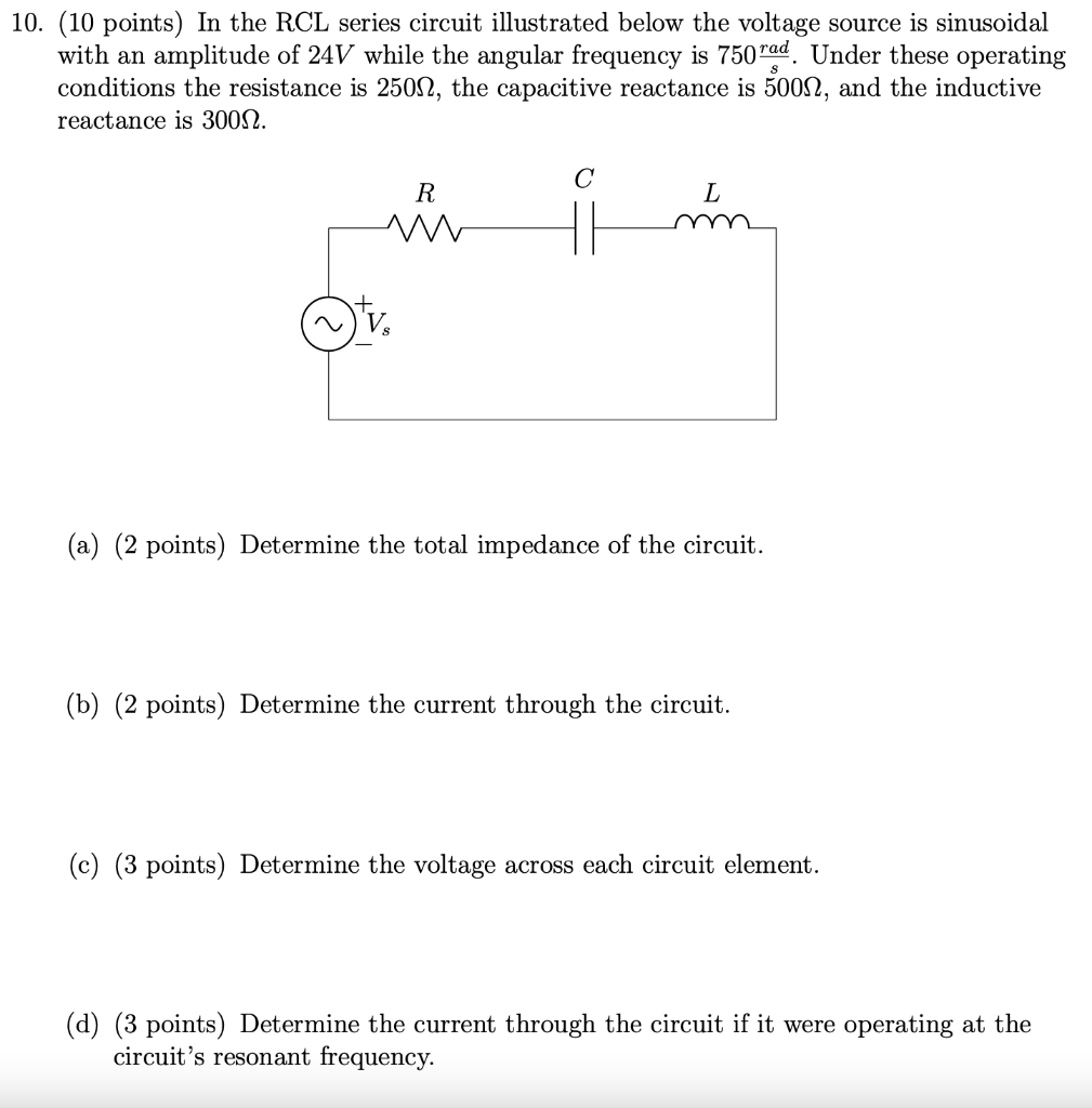 Solved 10. (10 points) In the RCL series circuit illustrated | Chegg.com