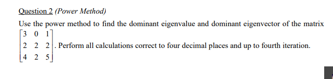 Solved Question 2 (Power Method) Use the power method to | Chegg.com