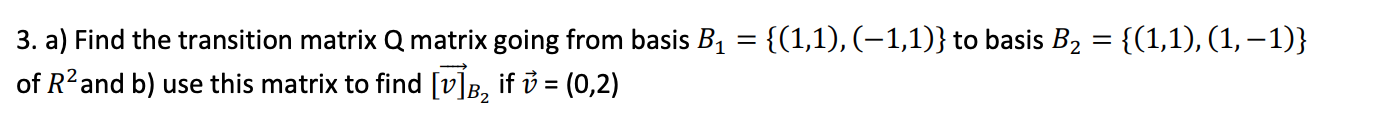Solved 3. a) Find the transition matrix Q matrix going from | Chegg.com
