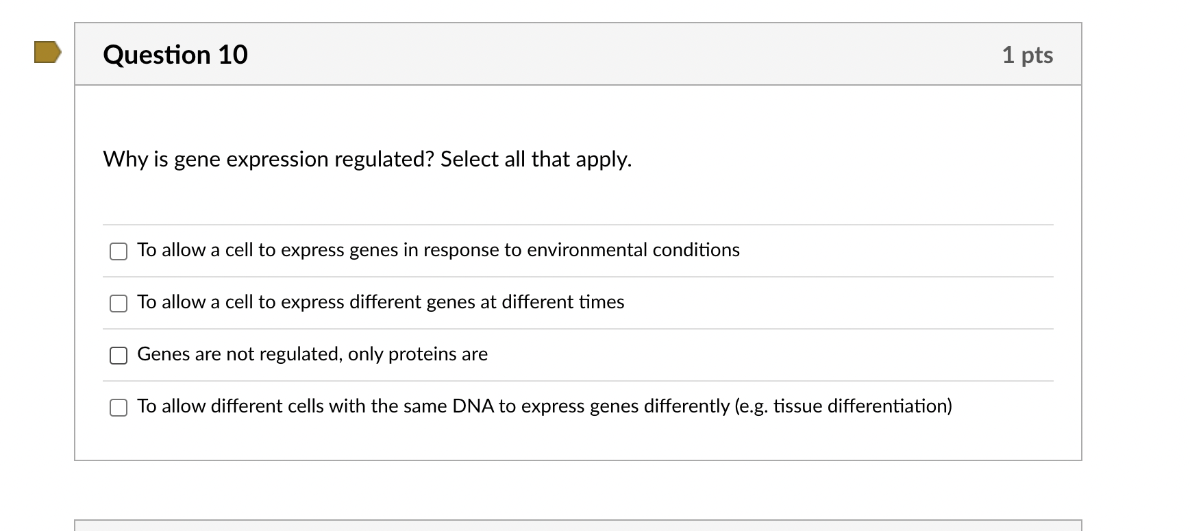 Solved Question 10 1 pts Why is gene expression regulated? | Chegg.com