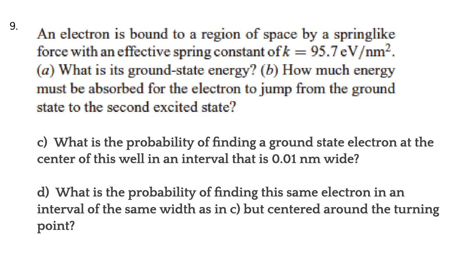 Solved An electron is bound to a region of space by a | Chegg.com