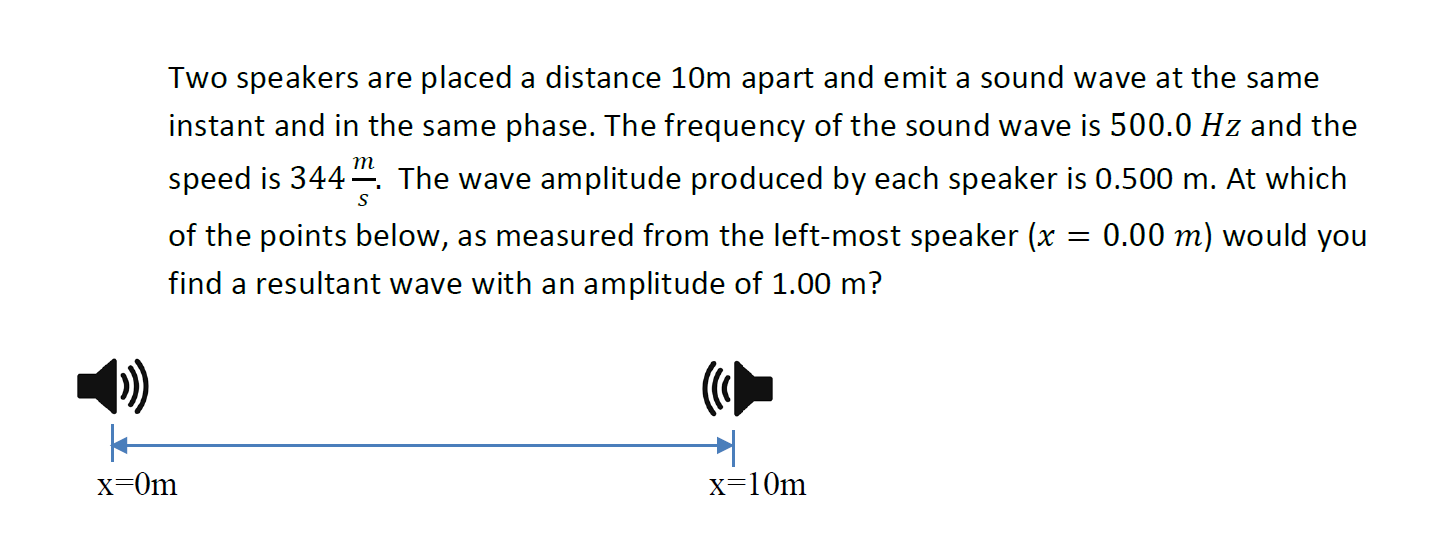 Solved Two speakers are placed a distance 10 m apart and | Chegg.com