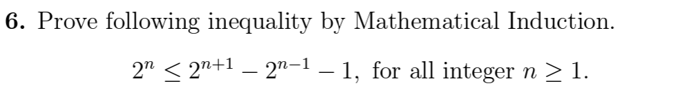 Solved 6. Prove following inequality by Mathematical | Chegg.com