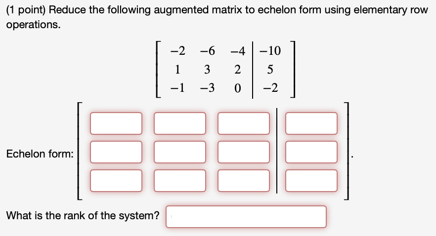 Solved (1 point) Reduce the following augmented matrix to | Chegg.com