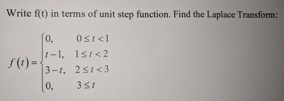 Solved Write f(t) in terms of unit step function. Find the | Chegg.com