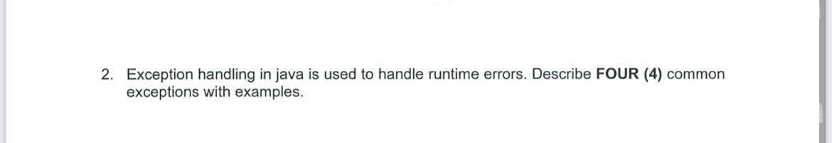 Solved 2. Exception handling in java is used to handle | Chegg.com
