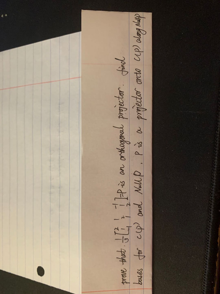 Solved an prove that I [ 1 1 It is orthogonal projector find | Chegg.com