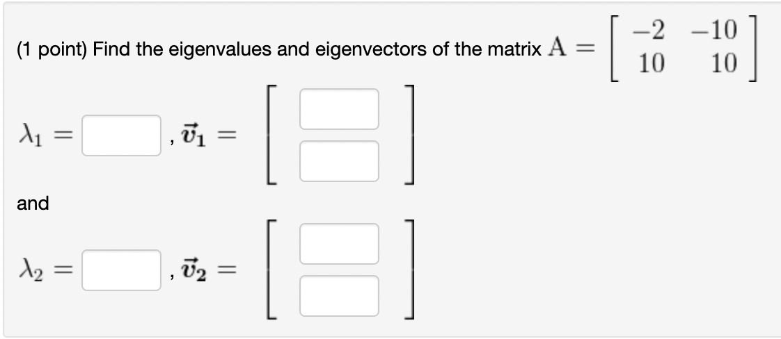Solved (1 point) Find the eigenvalues and eigenvectors of | Chegg.com
