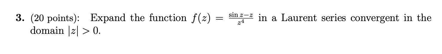 Solved 3. (20 points): Expand the function f(z)=z4sinz−z in | Chegg.com