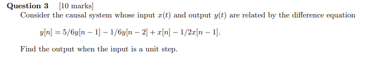 Solved Question 3 [10 marks] Consider the causal system | Chegg.com