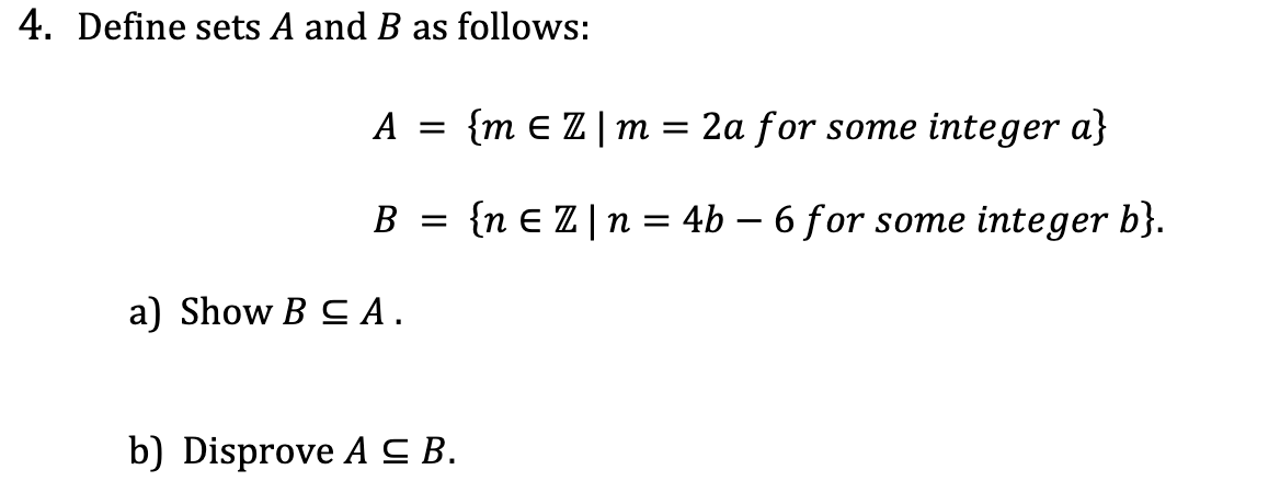 Solved 4. Define sets A and B as follows: A = {m E Z m = 2a | Chegg.com
