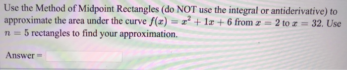 Solved Use the Method of Midpoint Rectangles (do NOT use the | Chegg.com