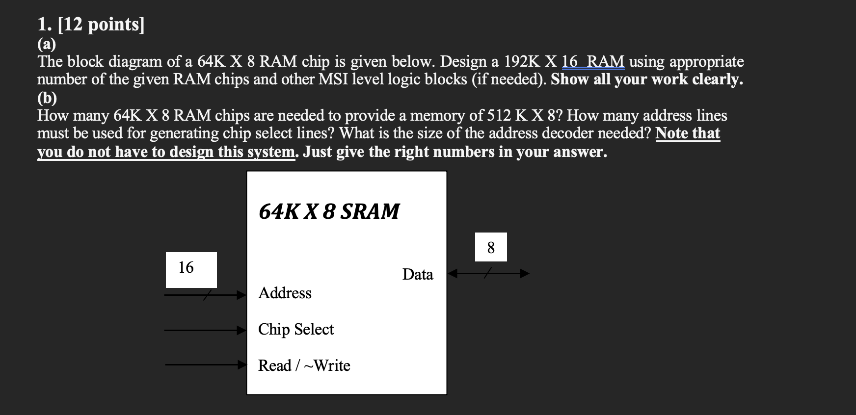 Solved 1. [12 points] (a) The block diagram of a 64K X 8 RAM | Chegg.com