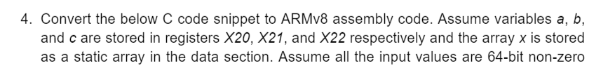 Solved 4. Convert the below C code snippet to ARMv8 assembly | Chegg.com
