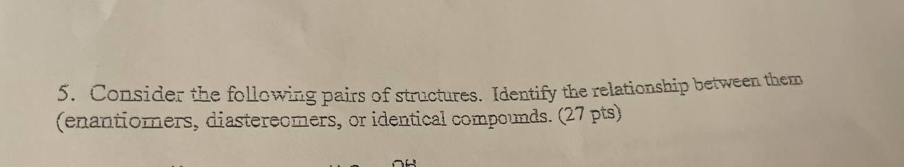 Solved 5. Consider the following pairs of structures. | Chegg.com