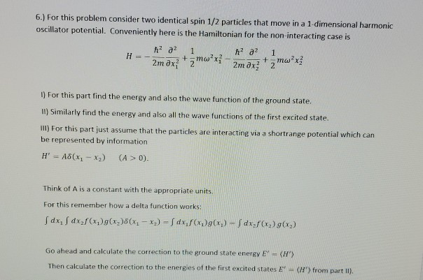 Solved 6.) For this problem consider two identical spin 1/2 | Chegg.com