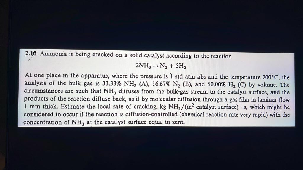 Solved 2.10 Ammonia is being cracked on a solid catalyst | Chegg.com