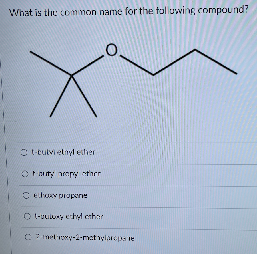 Solved What is the common name for the following compound? | Chegg.com