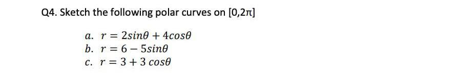 Solved Q4. Sketch the following polar curves on [0,2π] a. | Chegg.com