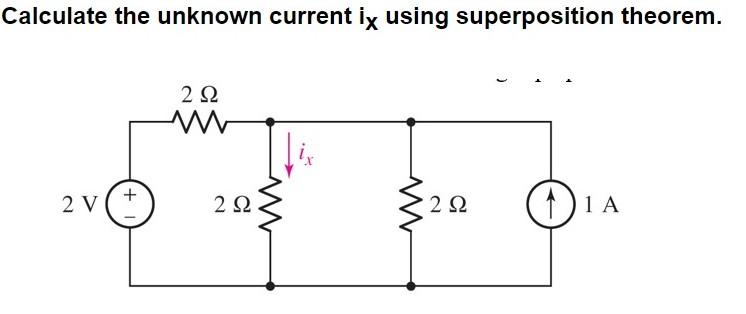 Solved Calculate The Unknown Current Ix Using Superposition