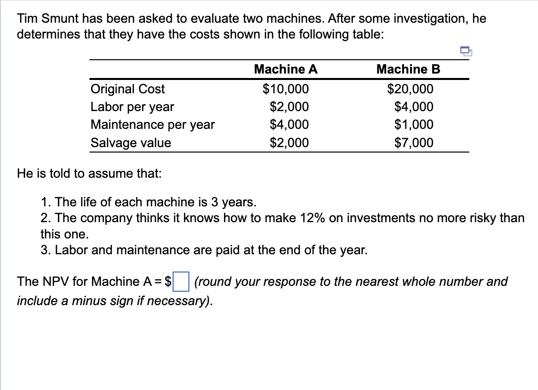 Solved Tim Smunt has been asked to evaluate two machines. | Chegg.com