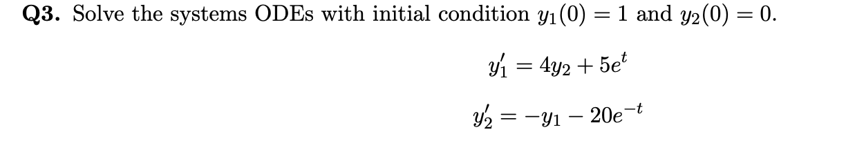 Solved Q3. Solve the systems ODEs with initial condition | Chegg.com