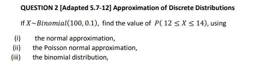 Solved QUESTION 2 [Adapted 5.7-12] Approximation of Discrete | Chegg.com
