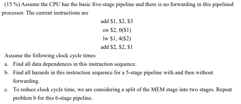 Solved (15 %) Assume the CPU has the basic five-stage | Chegg.com