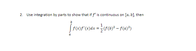 Solved 2. Use integration by parts to show that if f′ is | Chegg.com