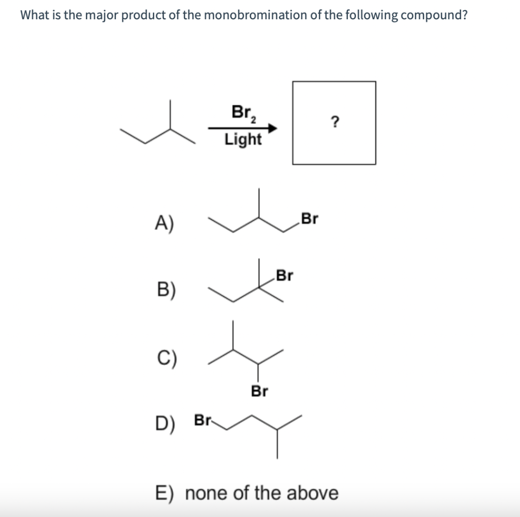 Solved What is the major product of the monobromination of | Chegg.com