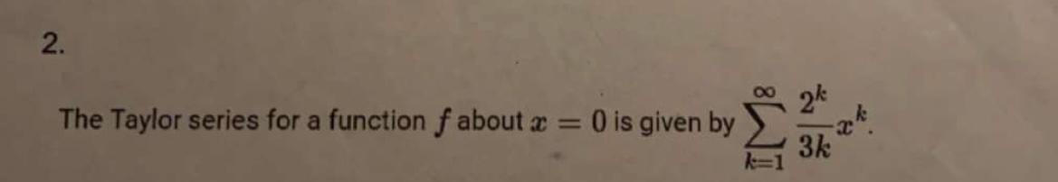 Solved The Taylor series for a function f about x=0 is given | Chegg.com