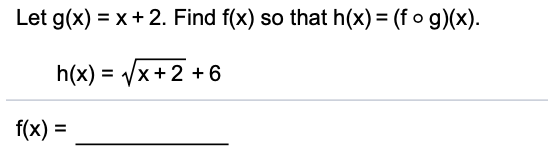 Solved Let g(x) = x + 2. Find f(x) so that h(x) = (fog)(x). | Chegg.com