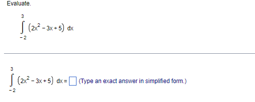 Solved Evaluate. ∫−23(2x2−3x+5)dx ∫−23(2x2−3x+5)dx= | Chegg.com