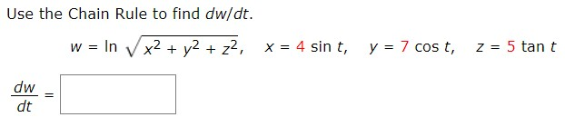 Solved Use the Chain Rule to find dw/dt. w = In x2 + y2 + | Chegg.com