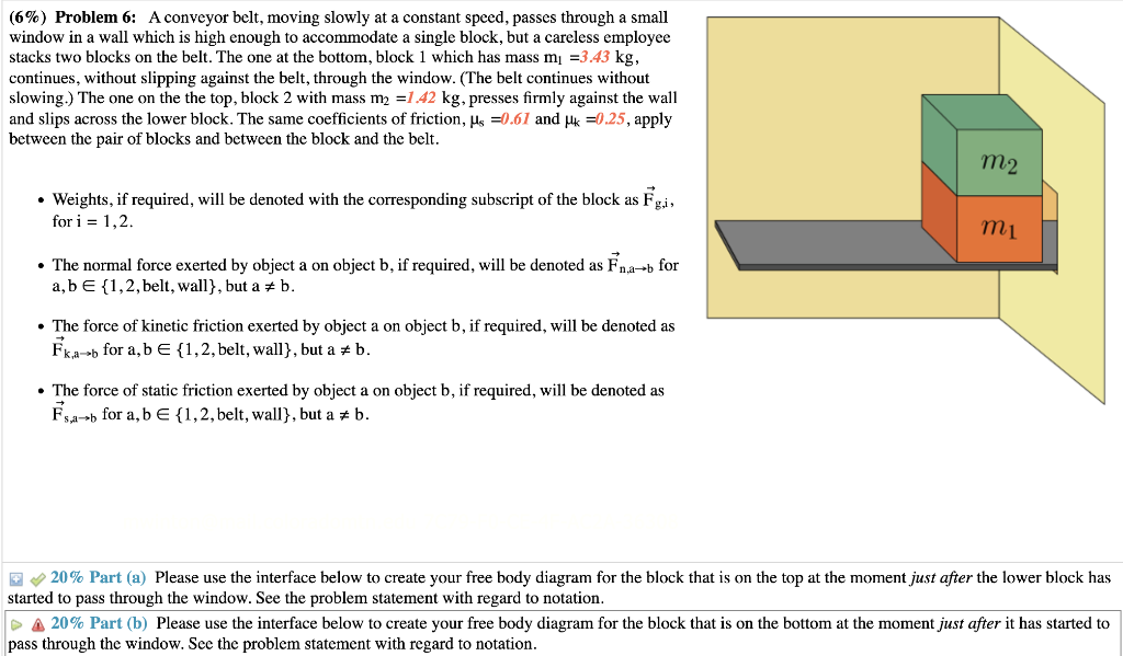 Solved (6\%) Problem 6: A conveyor belt, moving slowly at a | Chegg.com