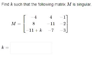 Solved Find & such that the following matrix M is singular. | Chegg.com