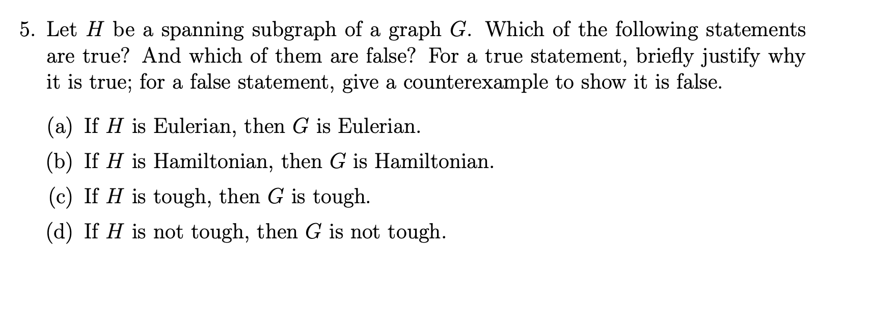 Solved 5. Let H be a spanning subgraph of a graph G. Which | Chegg.com
