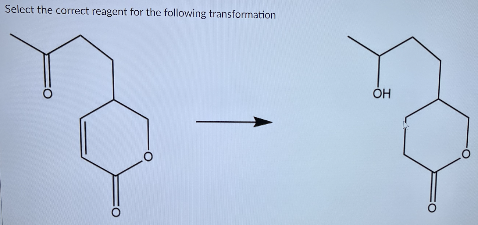 Solved Select the correct reagent for the following | Chegg.com