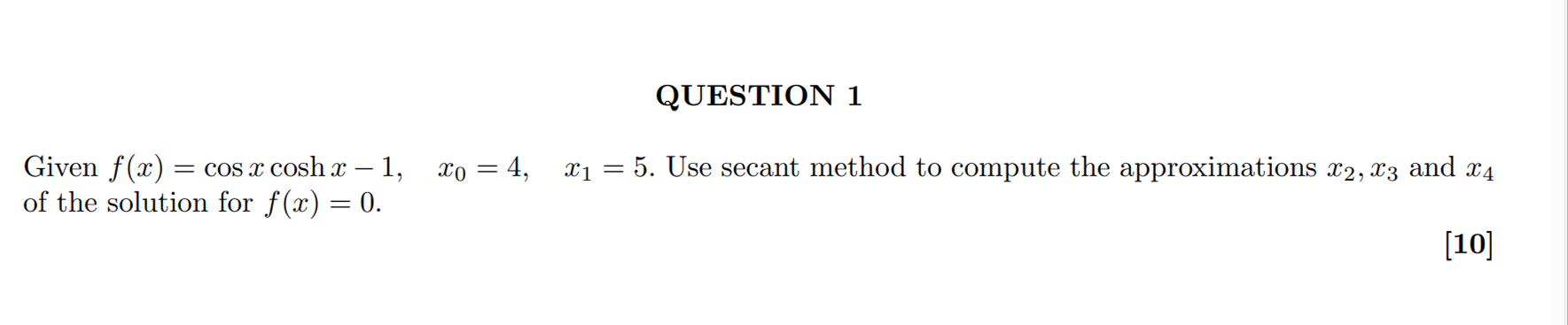 Solved QUESTION 1Given f(x)=cosxcoshx-1,x0=4,x1=5. ﻿Use | Chegg.com