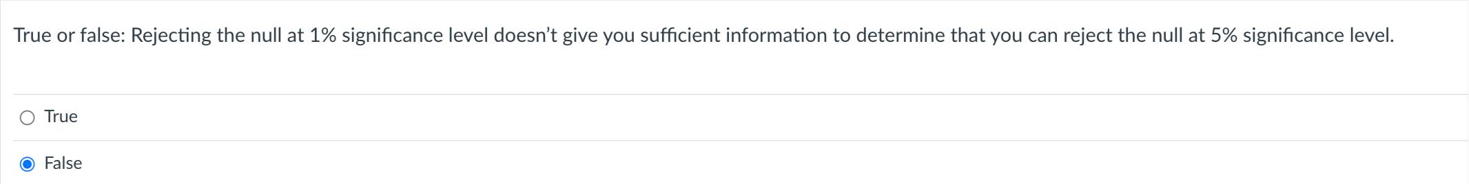 Solved True or false: Rejecting the null at 1% significance | Chegg.com