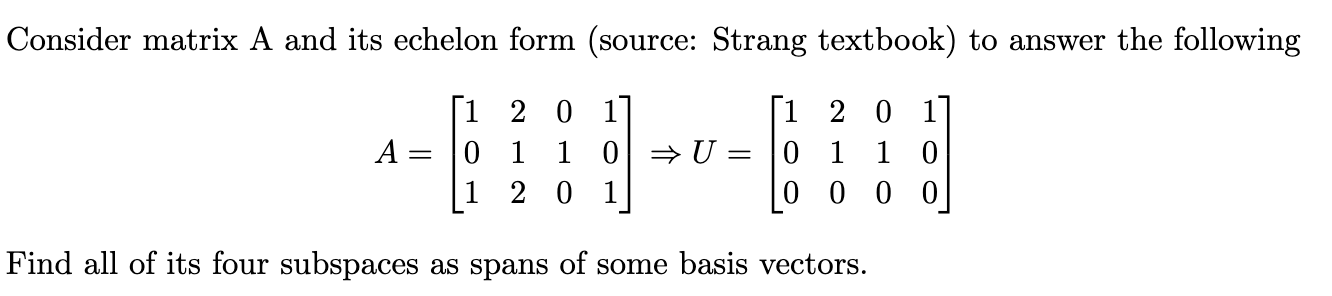 Solved Consider matrix A and its echelon form (source: | Chegg.com