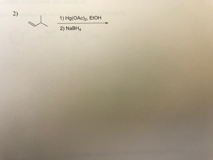 Solved 2) 1) Hg(OAc)2, EtoH 2) NaBH4 | Chegg.com
