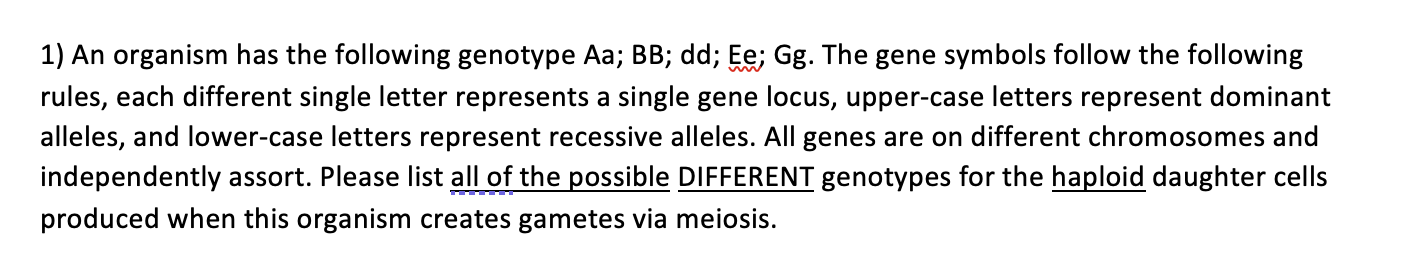 Solved 1) An organism has the following genotype Aa; BB; dd; | Chegg.com