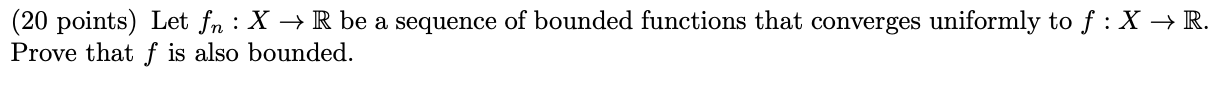 Solved (20 points) Let fr :X → R be a sequence of bounded | Chegg.com